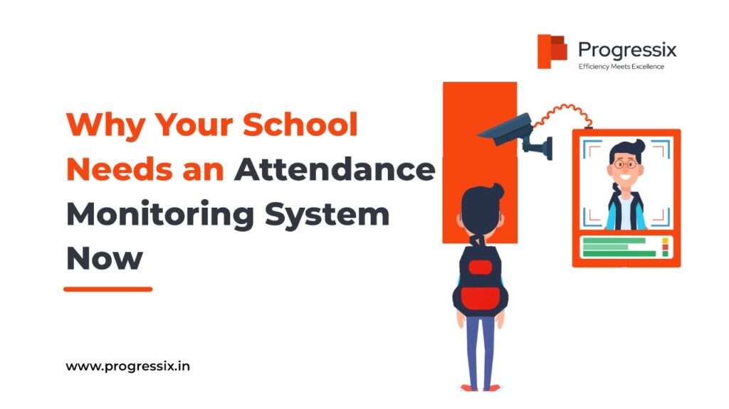 Why Your School Needs an Attendance Monitoring System Now
